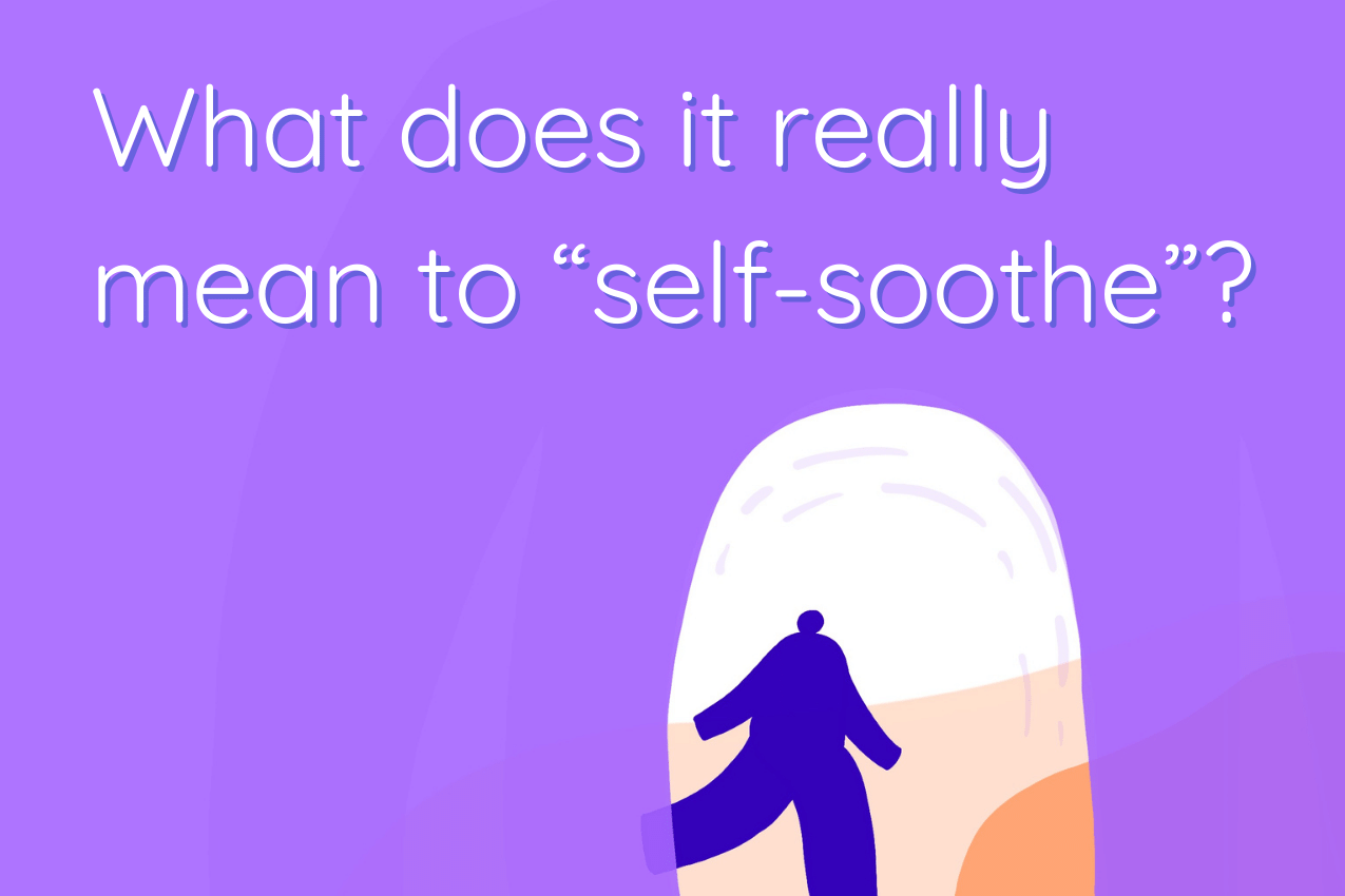 What does it really mean to “self-soothe”? Book Now! 1 Step to Better ...